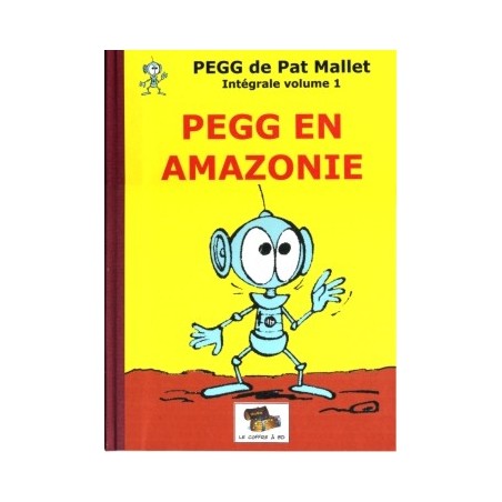 Peg de Pat Mallet - intégrale volume 1 : Pegg en Amazonie